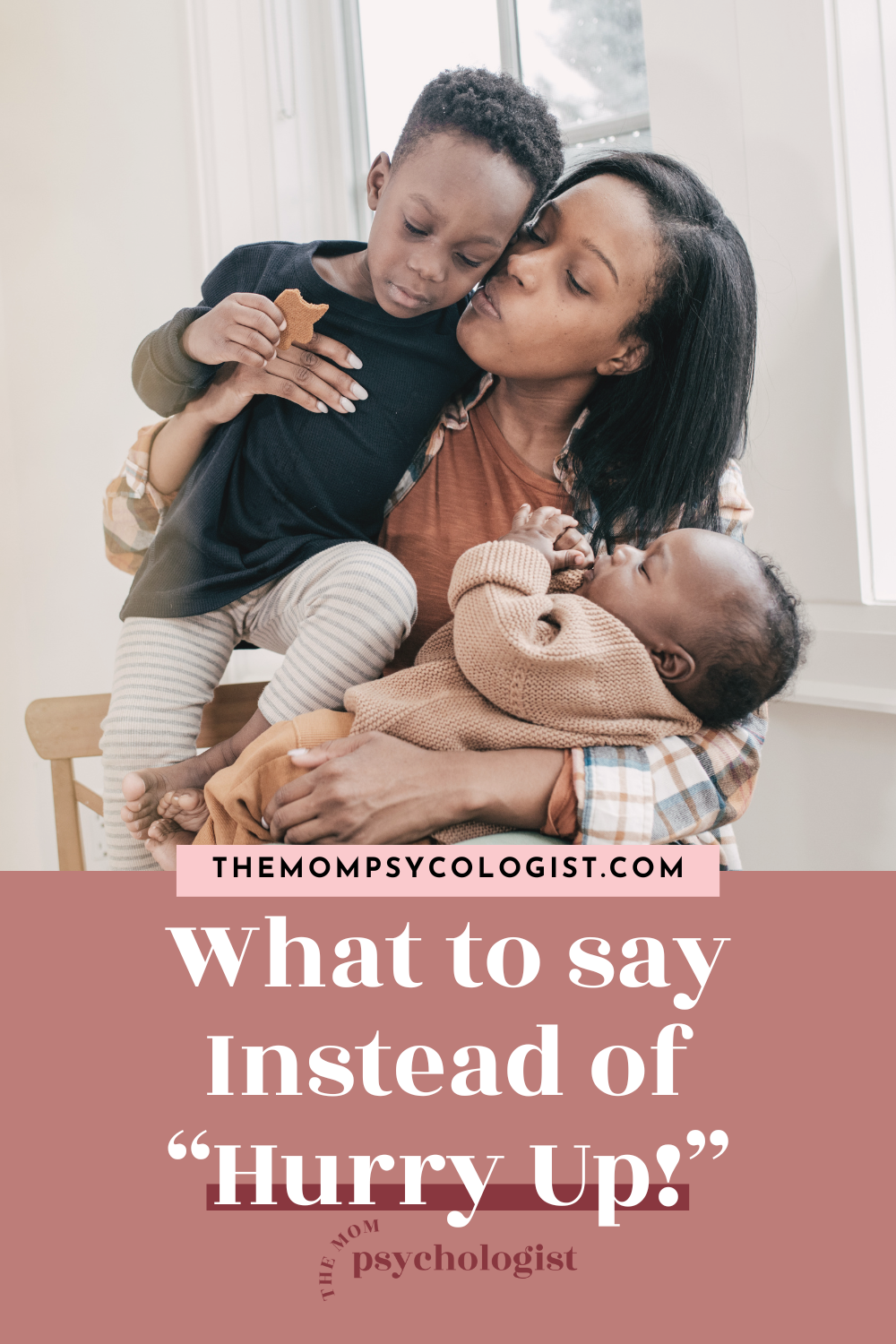 What to Say Instead of “Hurry Up!!” | themompsychologist.com